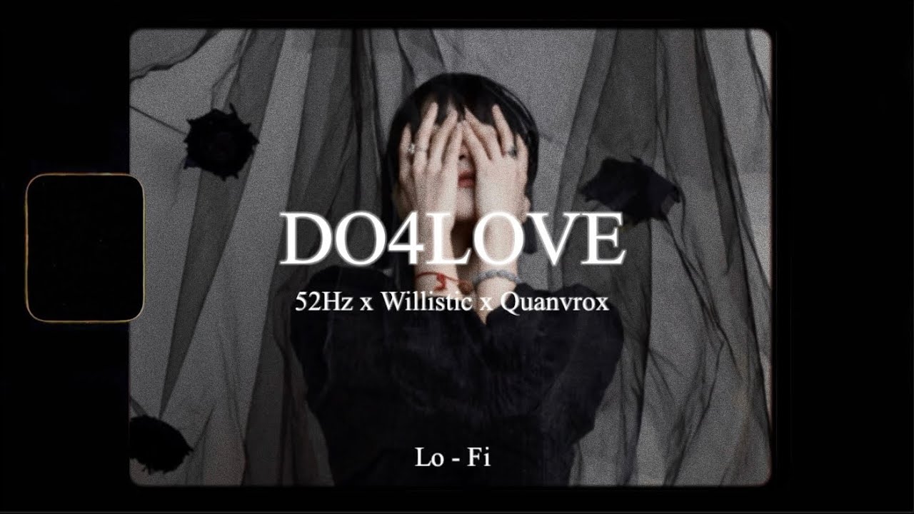 DO4LOVE - 52Hz ft. Willistic x Quanvrox「Lofi Ver.」/ Official Lyrics ...