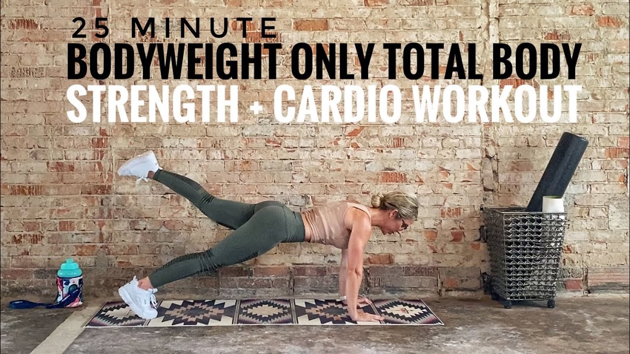 25 Minute Bodyweight Only Total Body Strength + Cardio Workout ...