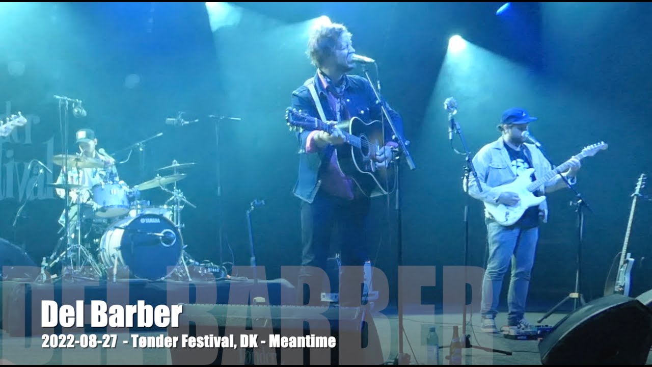 Del Barber - Meantime - 2022-08-27 - Tønder Festival, DK - YouTube
