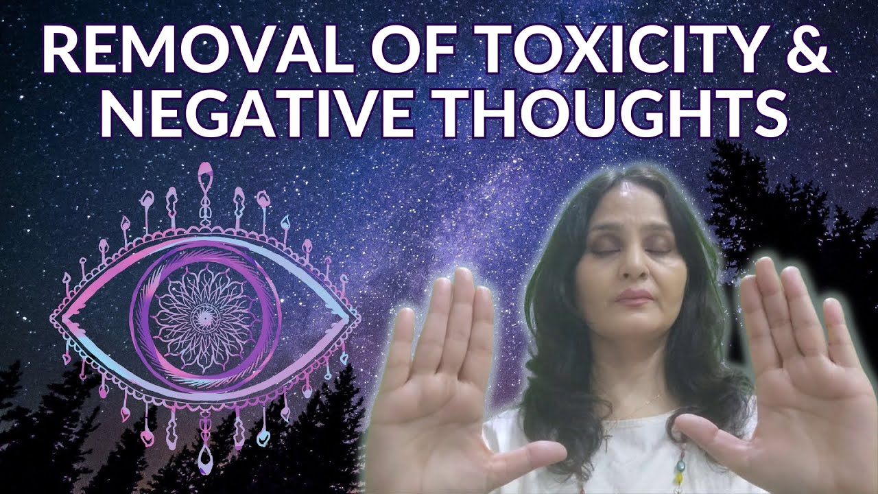 Removal of Toxicity & Negative Thoughts | Reiki Healing To Remove ...