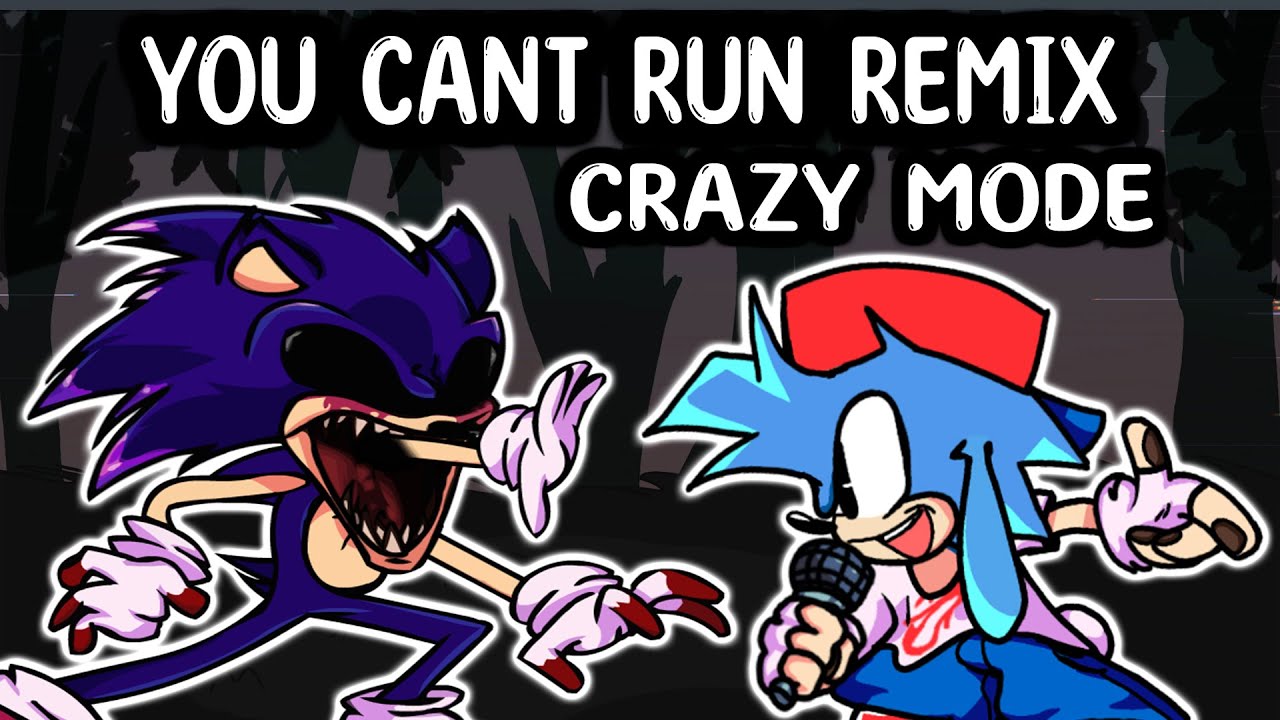 FNF You Can't Run Remix (CRAZY MODE/High Effort/Encore/Sonic.exe) - YouTube