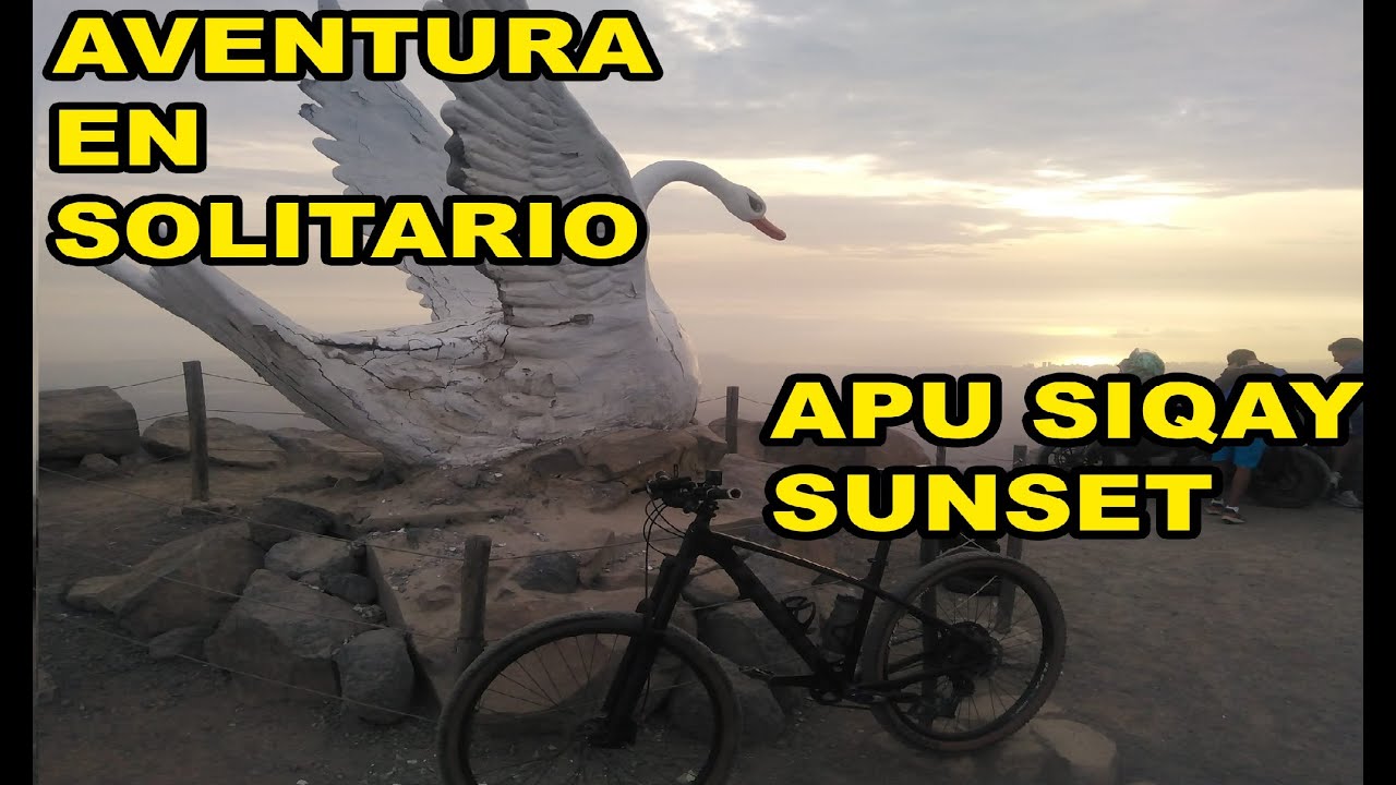 AVENTURA EN SOLITARIO -SUNSET APU SIQAY - YouTube