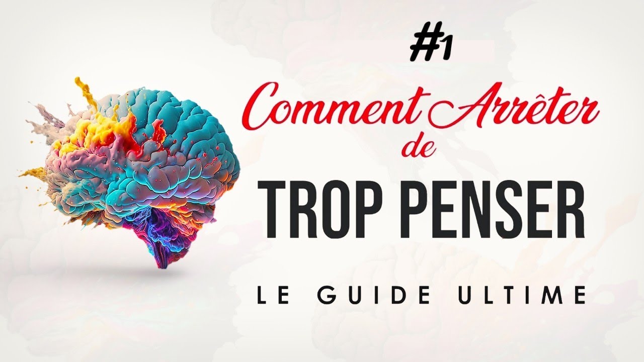 LECTURE : Comment Arrêter De Trop Penser : Le Guide Ultime, stop aux ...