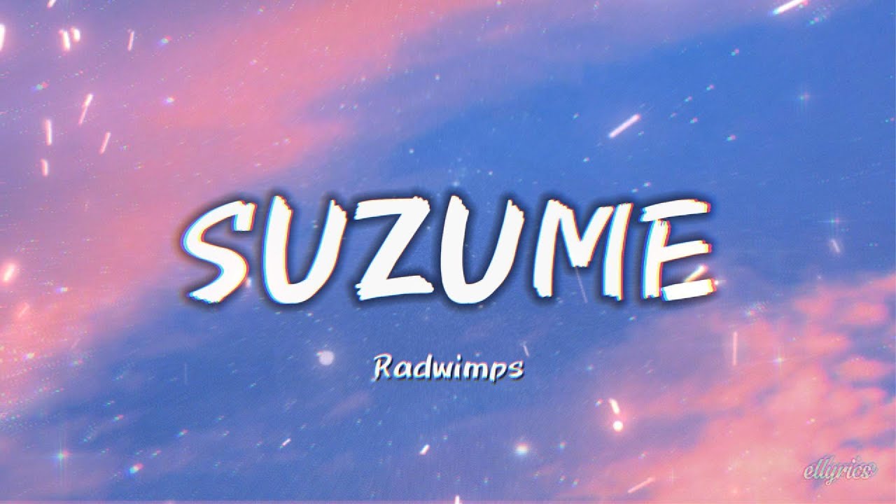 RADWIMPS - Suzume feat. Toaka Lyrics - YouTube