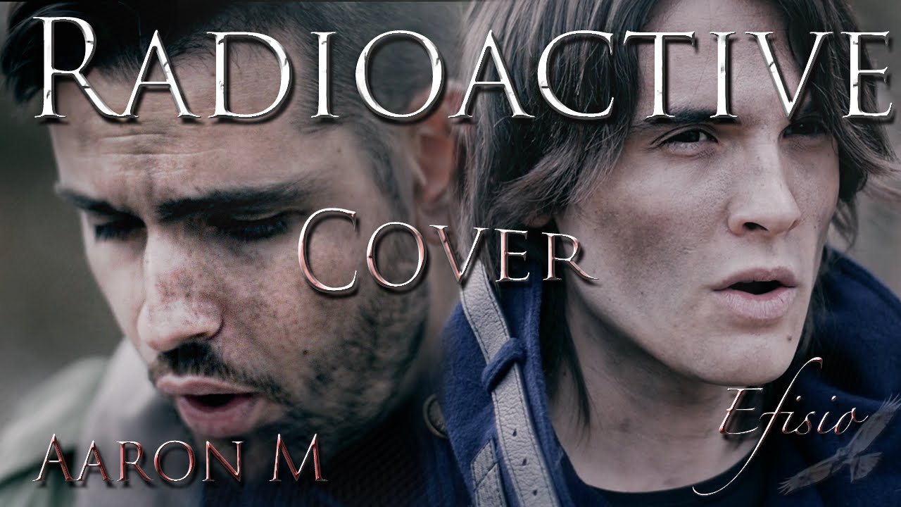 "Radioactive" Imagine Dragons (Cover) | Efisio Cross ft Aaron M. - YouTube