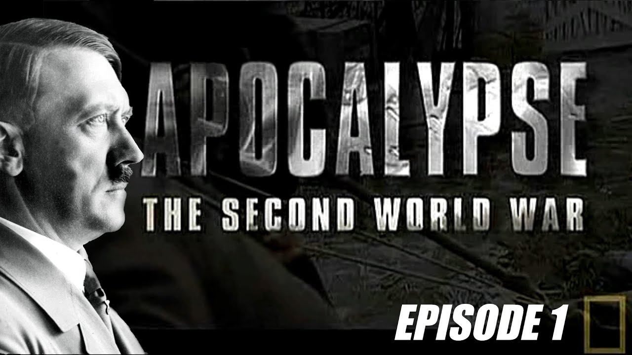 APOCALYPSE - THE SECOND WORLD WAR - 01 - THE AGGRESSION - YouTube