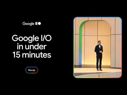 I/O '26 Recap: Everything You Need to Know