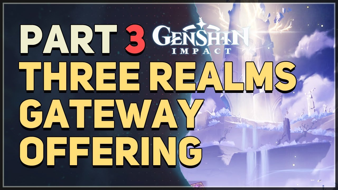 Three Realms Gateway Offering Part 3 Genshin Impact - YouTube