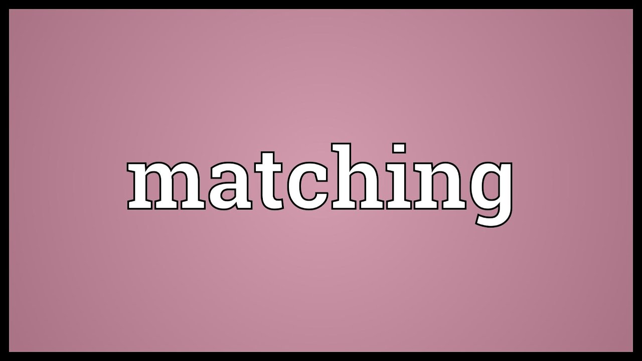 Matching Meaning YouTube matching-meaning-youtube
