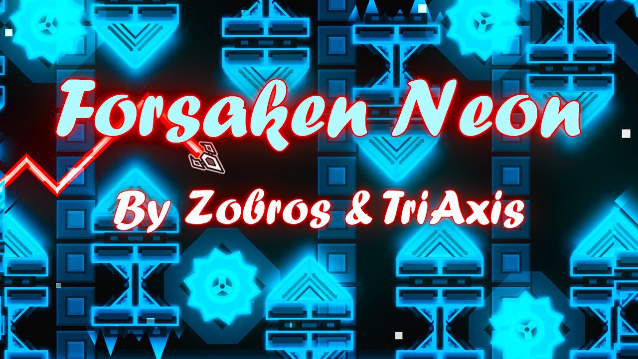 (Hard Demon) "Forsaken Neon" 100% by Zobros & TriAxis | GD 2.2 - YouTube