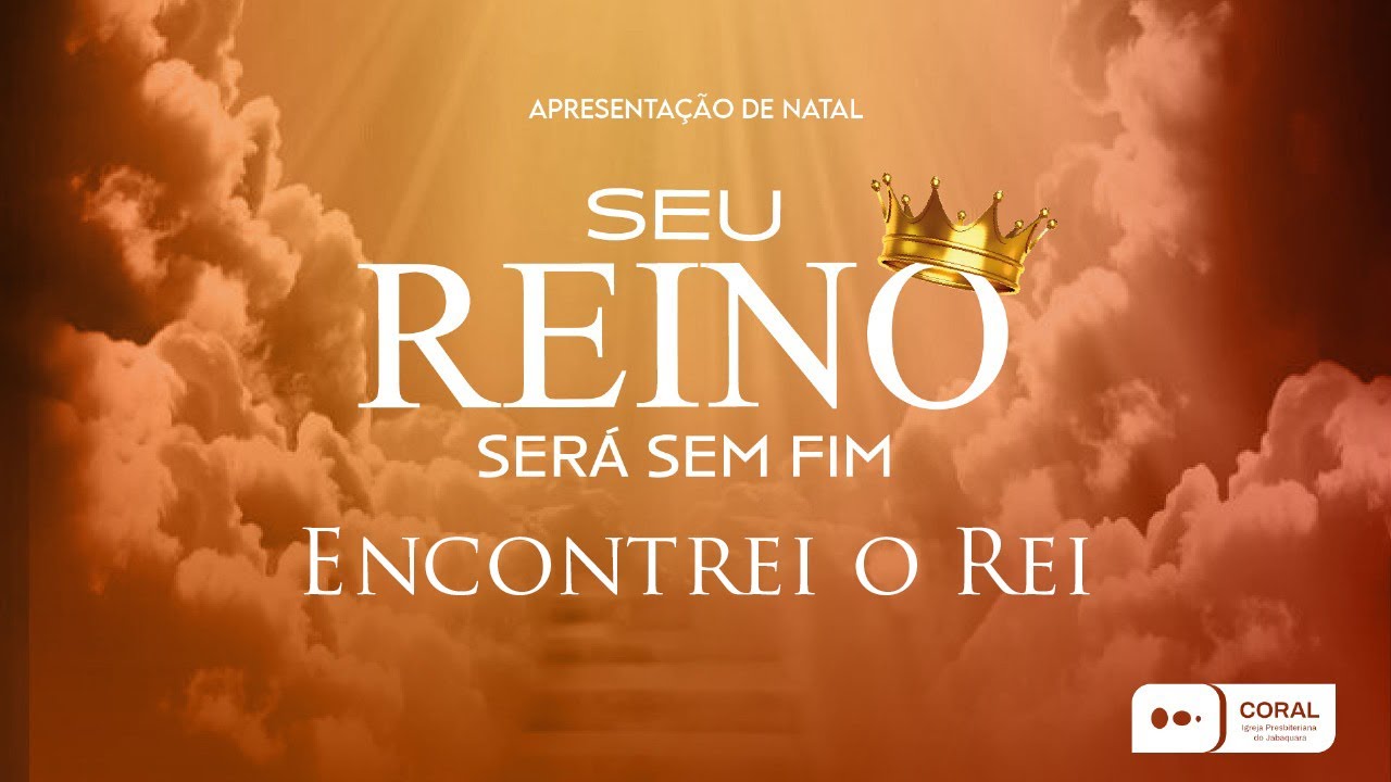 Encontrei o Rei | Coral IPJ | Seu Reino será sem fim | 2023 - YouTube