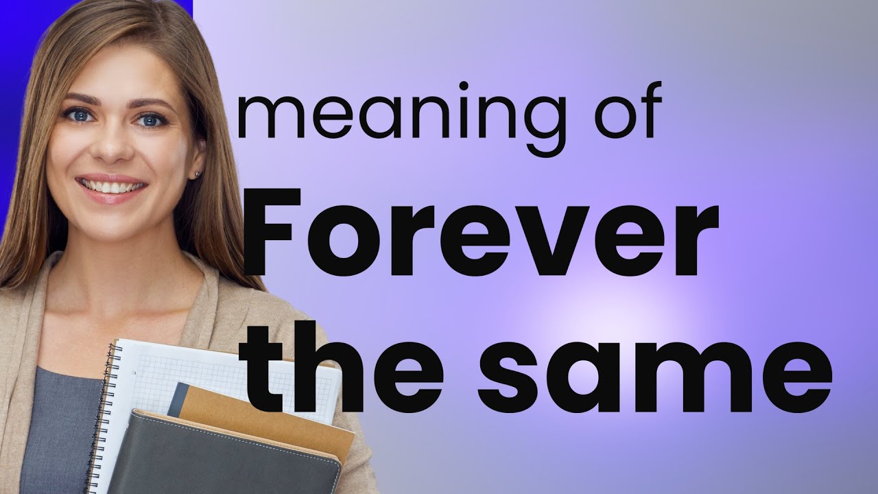 Forever the Same: Understanding a Common English Phrase - YouTube