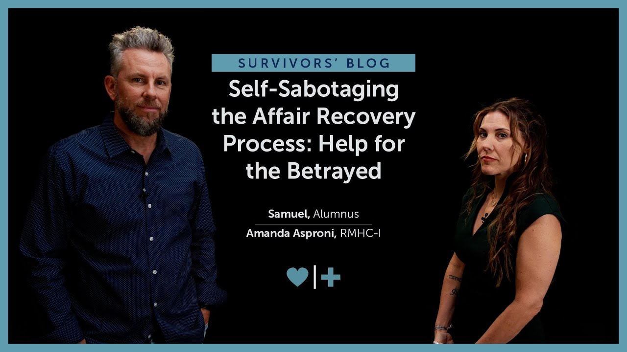 Self-Sabotaging the Affair Recovery Process: Help for the Betrayed ...
