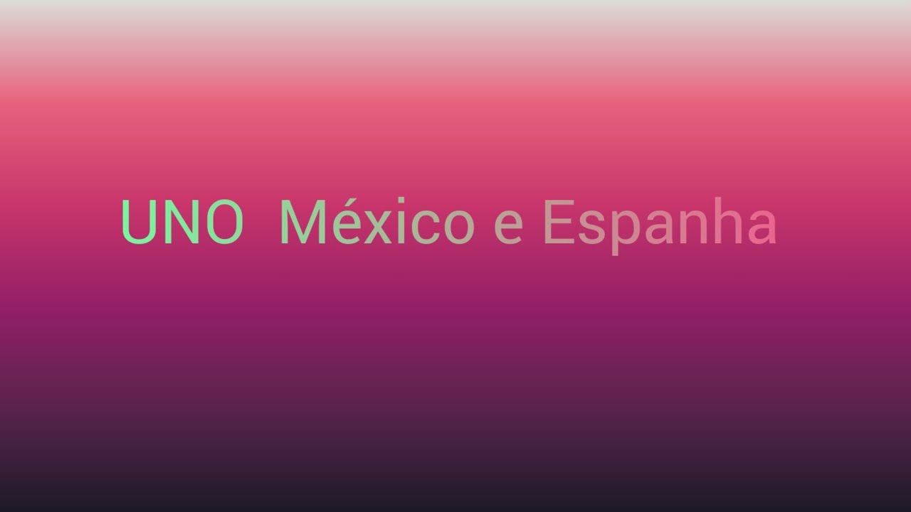uno México e Espanha parte 3 - YouTube