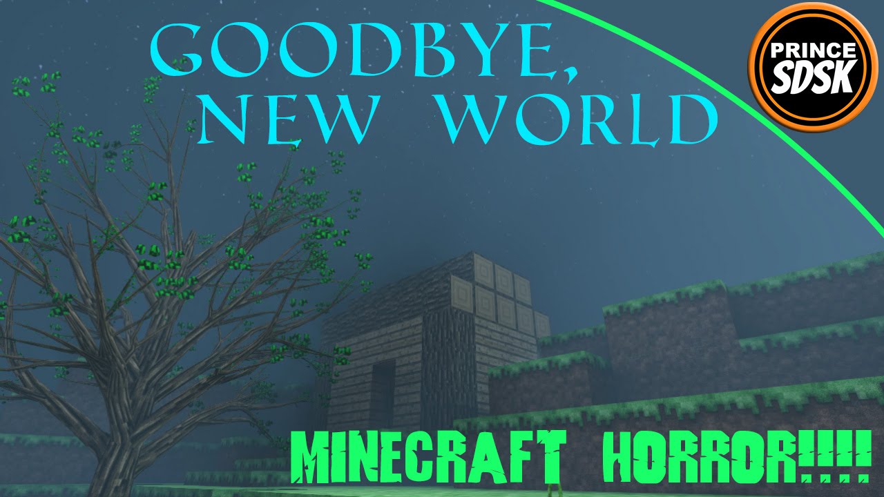 MINECRAFT HORROR | Goodbye, New World Gameplay - YouTube