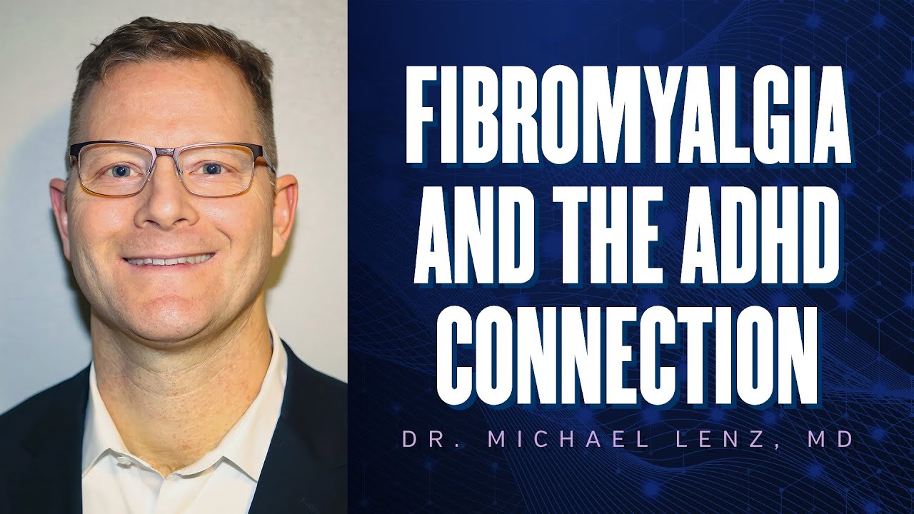 Fibromyalgia & The ADHD Connection | Dr. Michael Lenz, MD| Fibromyalgia Conference - YouTube