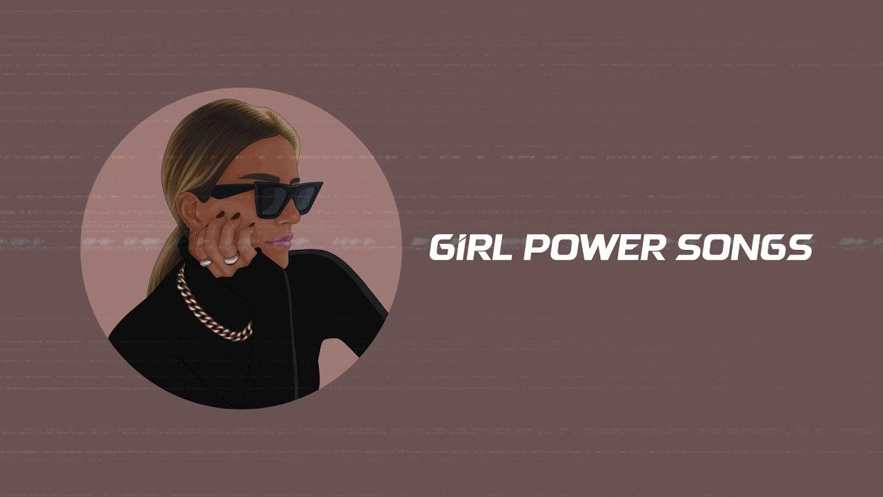 Girl power songs ~ iconic songs by iconic women to build up your ...