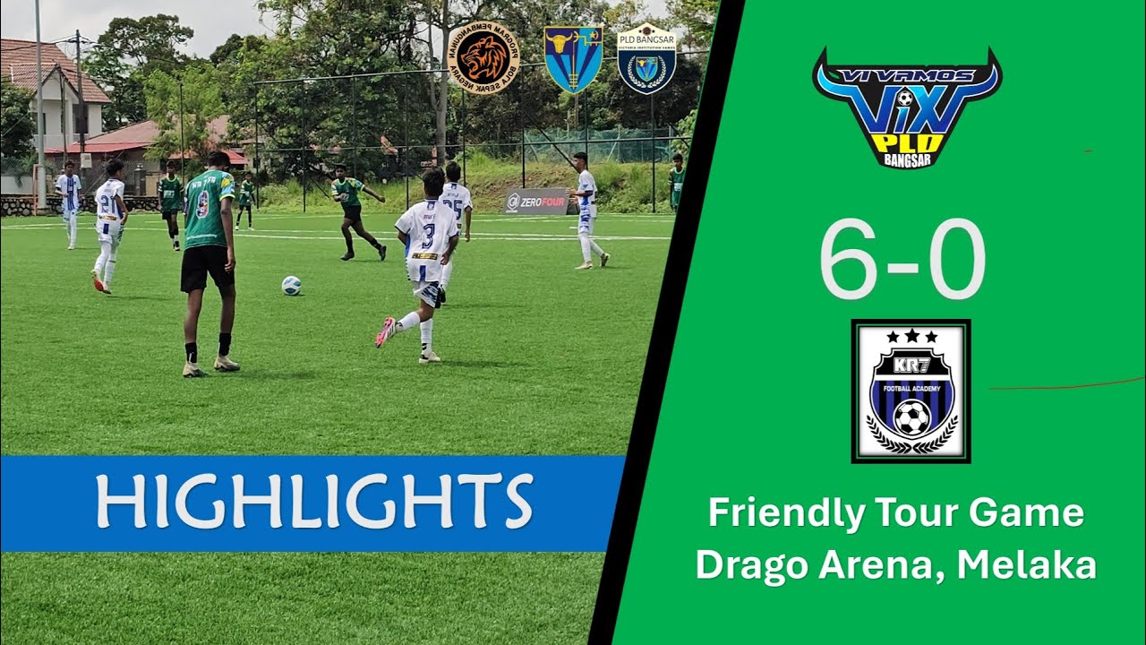 Highlights, Friendly Tour Melaka, VIXI U13 (6) VS (0) KR7 FA U14, Drago ...