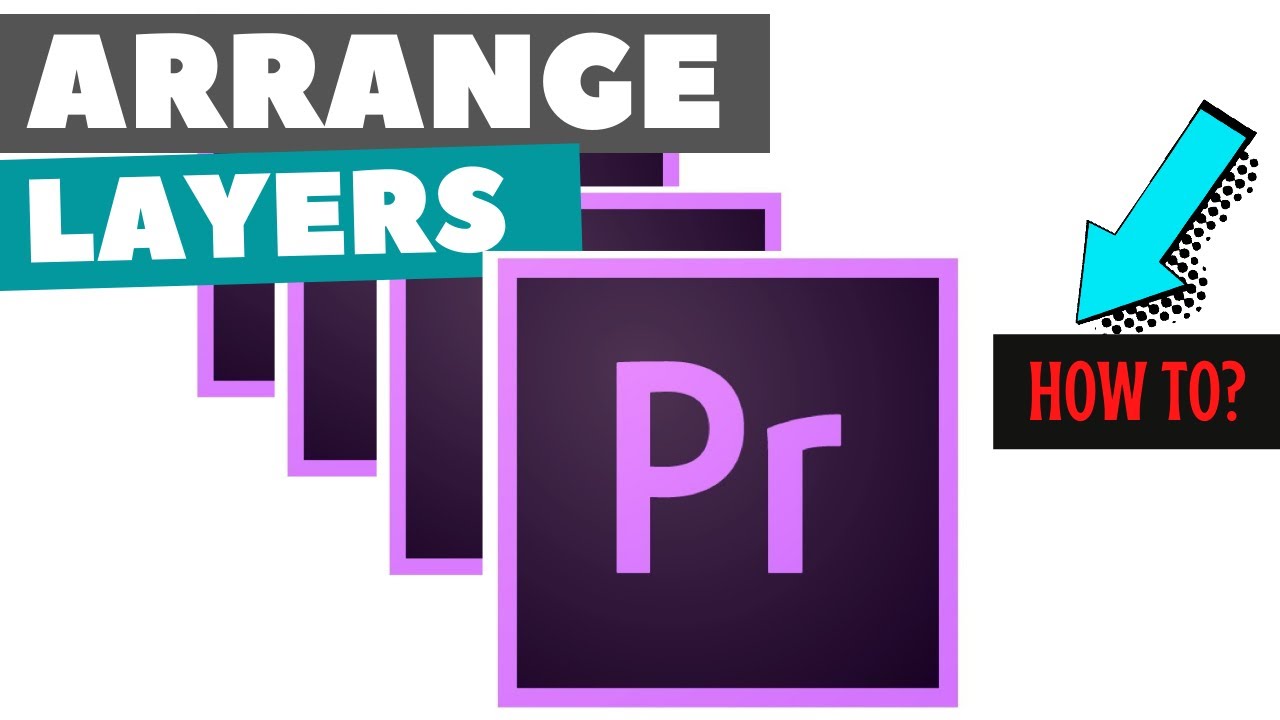 How To Arrange Layers In Adobe Premiere Pro YouTube How To Arrange Layers In Adobe Premiere Pro YouTube