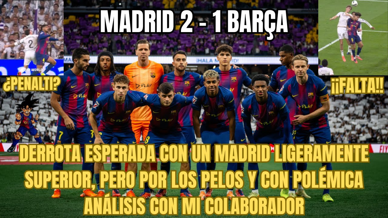 MADRID 2 - 1 BARÇA |UN PEOR BARÇA NO PUEDE CON UN MADRID NADA ...