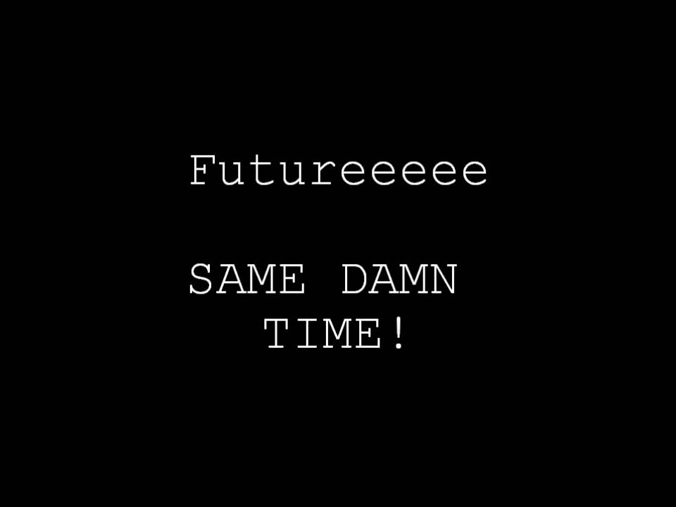 Future - Same Damn Time - YouTube