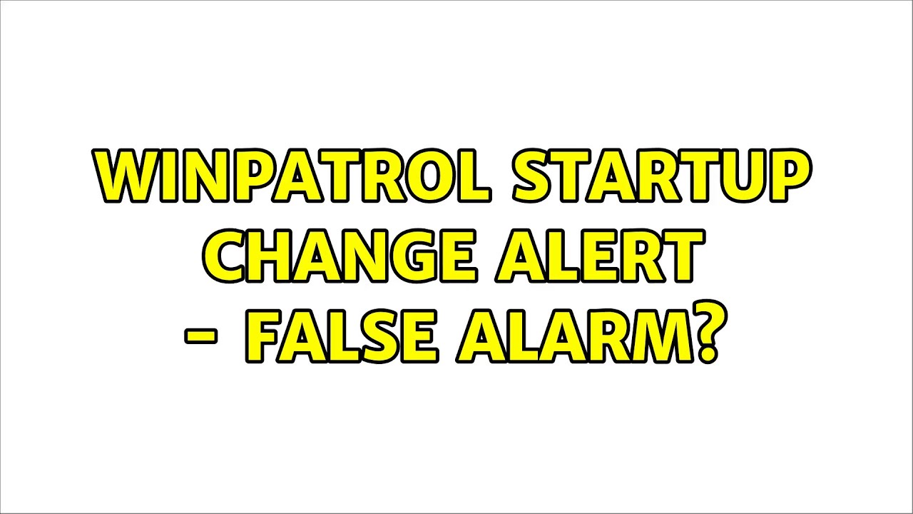 WinPatrol startup change alert - False alarm? - YouTube