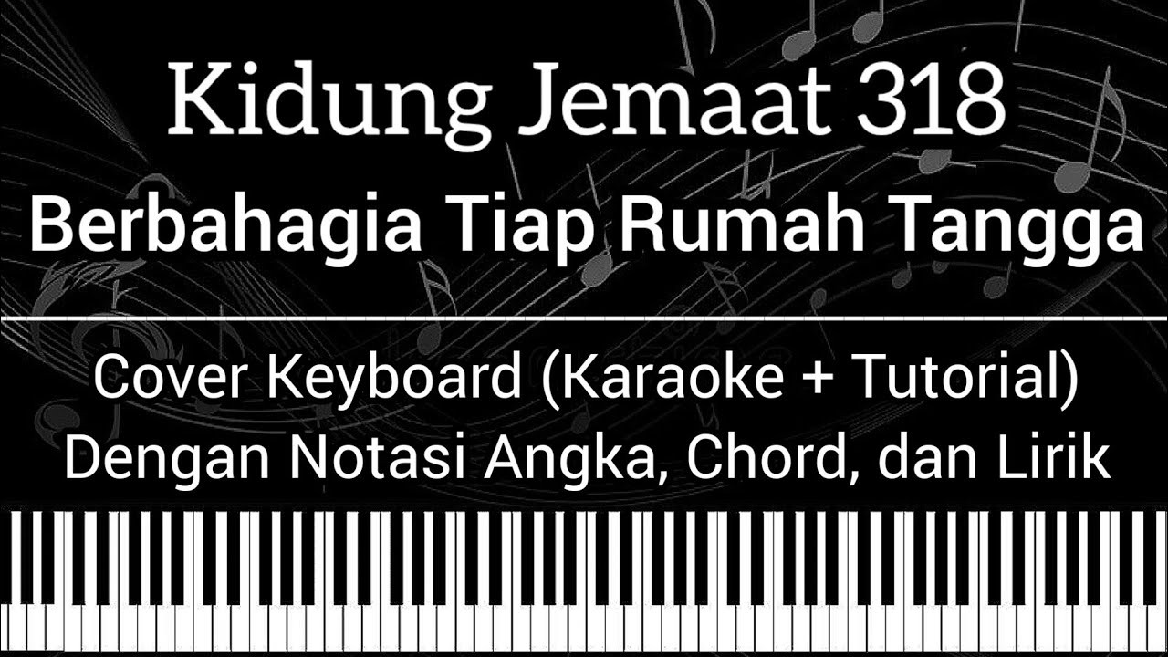 KJ 318 - Berbahagia Tiap Rumah Tangga (Not Angka, Chord, Lirik) COver ...