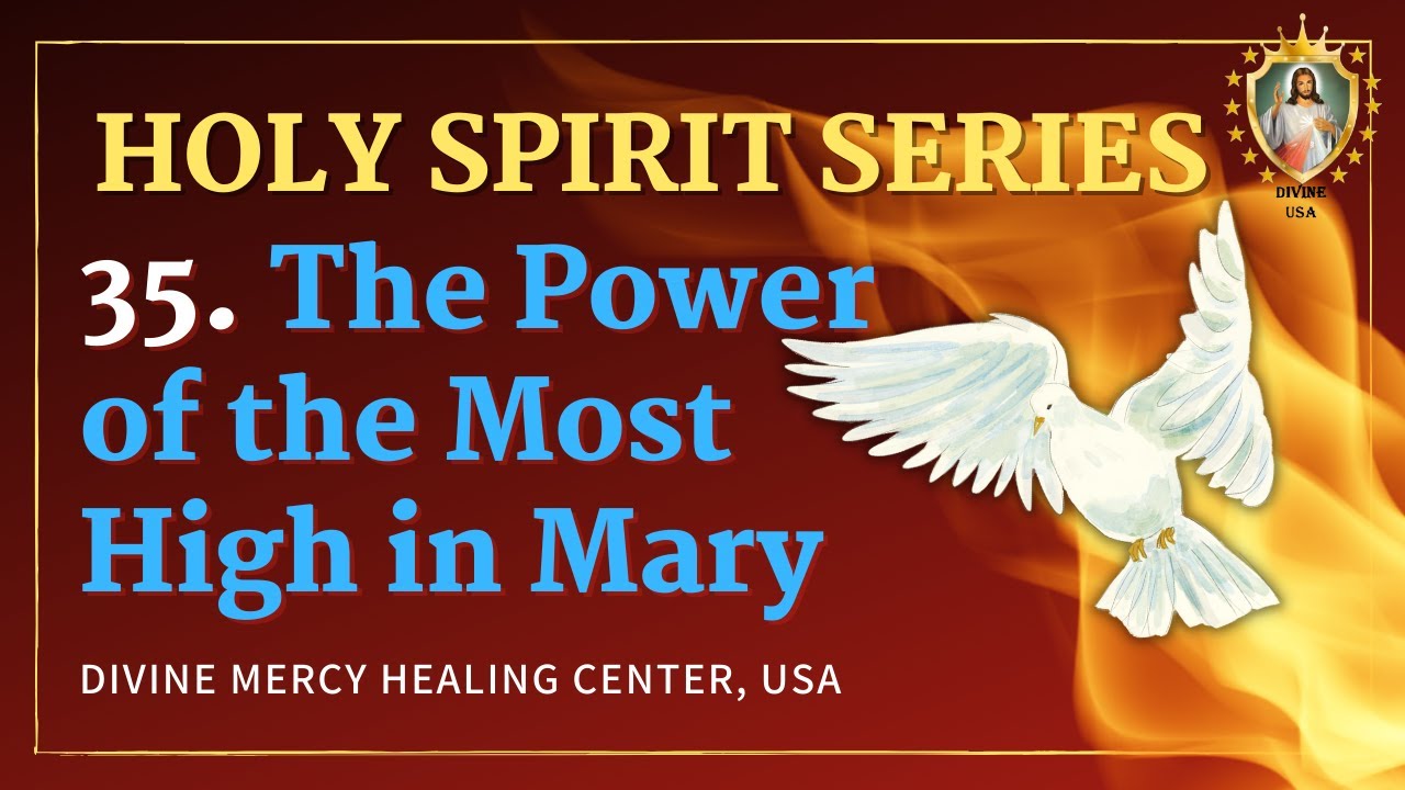 35. Power of the Most High in Mother Mary! | Luke 1:35 | Holy Spirit ...