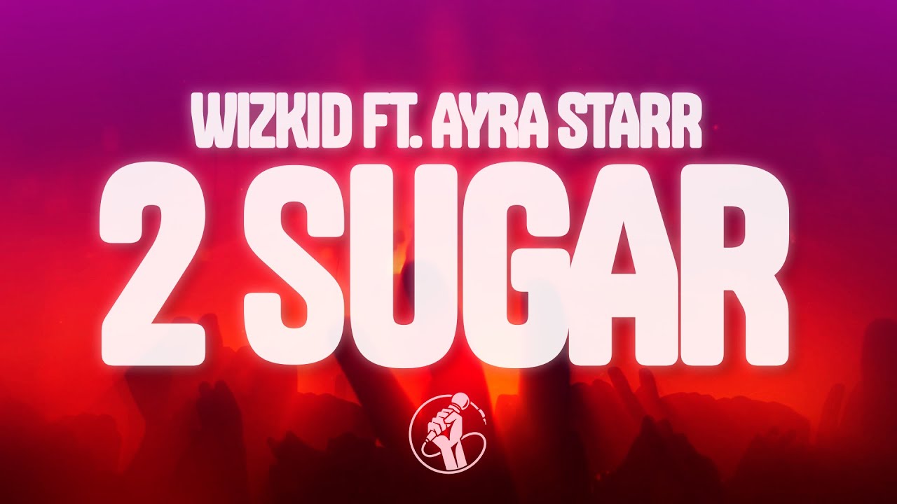 Wizkid - 2 Sugar (Lyrics) ft. Ayra Starr - YouTube