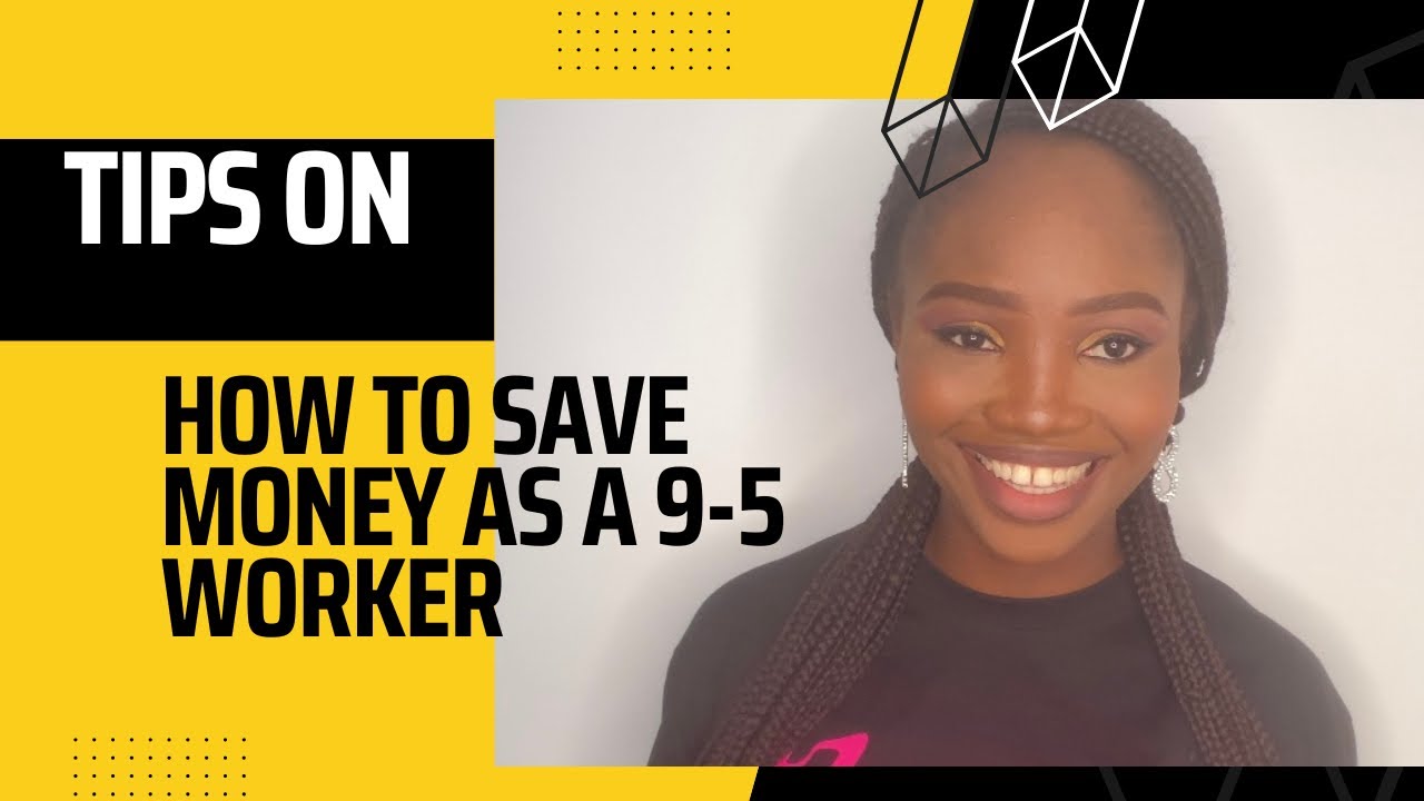 Tips on how to save money as a 9-5 worker - YouTube