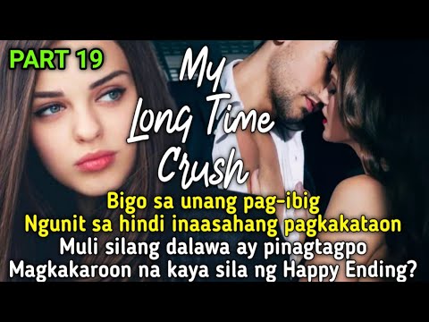 PART 19: "HELLO LOVE GOODBYE" Tagalog Love Story | My Long Time Crush ...