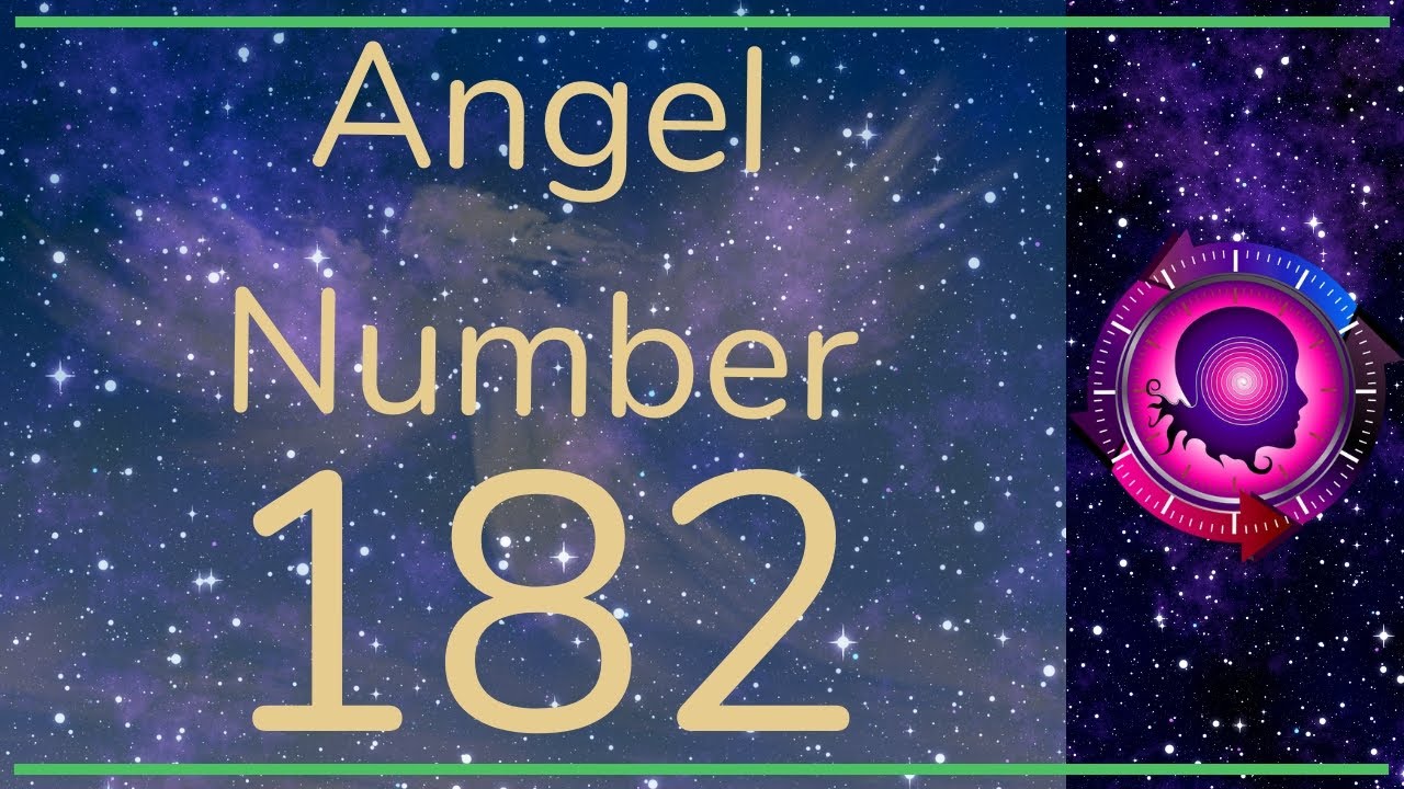 ANGEL NUMBER 182 - (Meanings & Symbolism) - ANGEL NUMBERS - YouTube