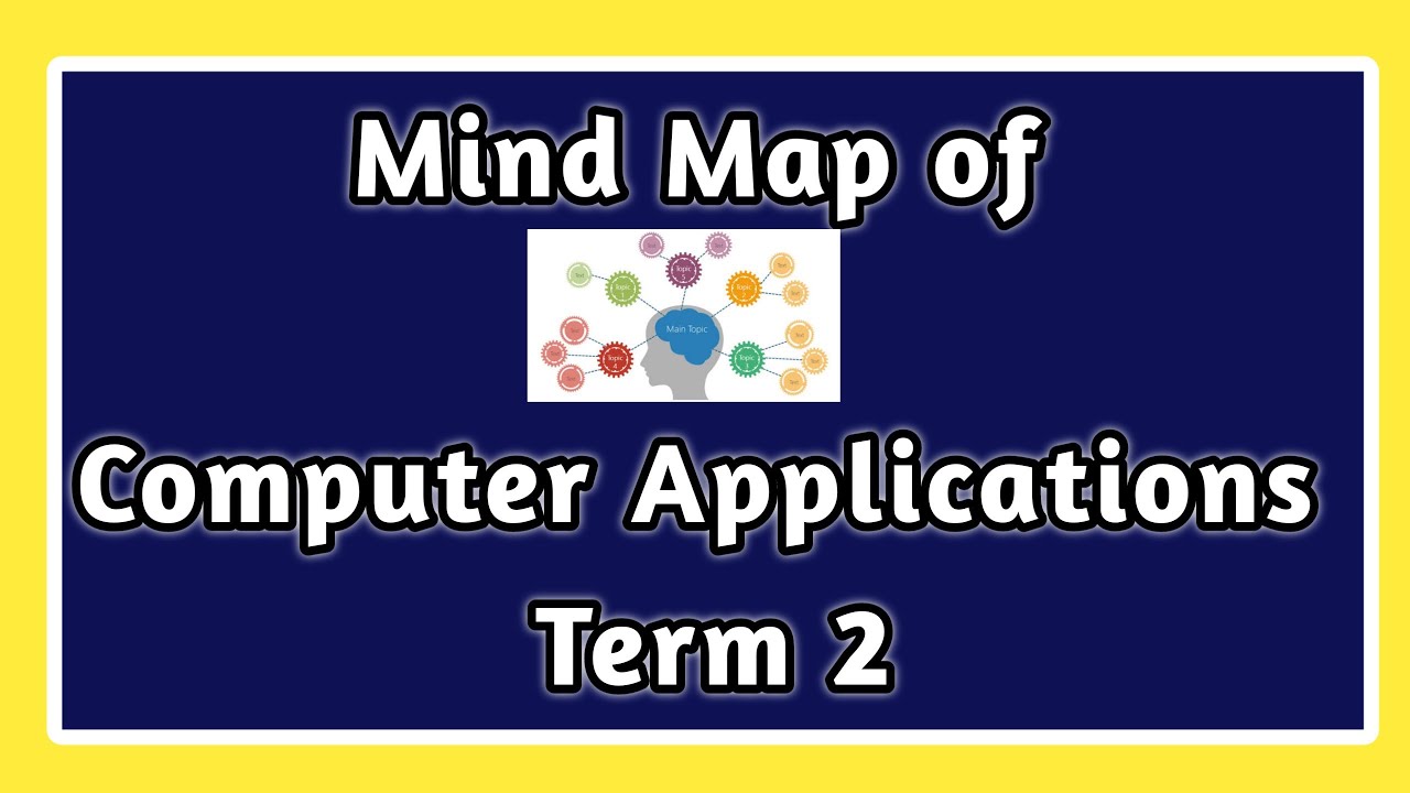 Mind Map of Computer Applications Term 2 - YouTube
