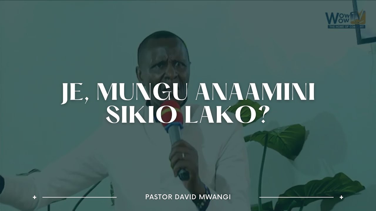 Je, Mungu anaamini sikio lako - Pastor David Mwangi - YouTube
