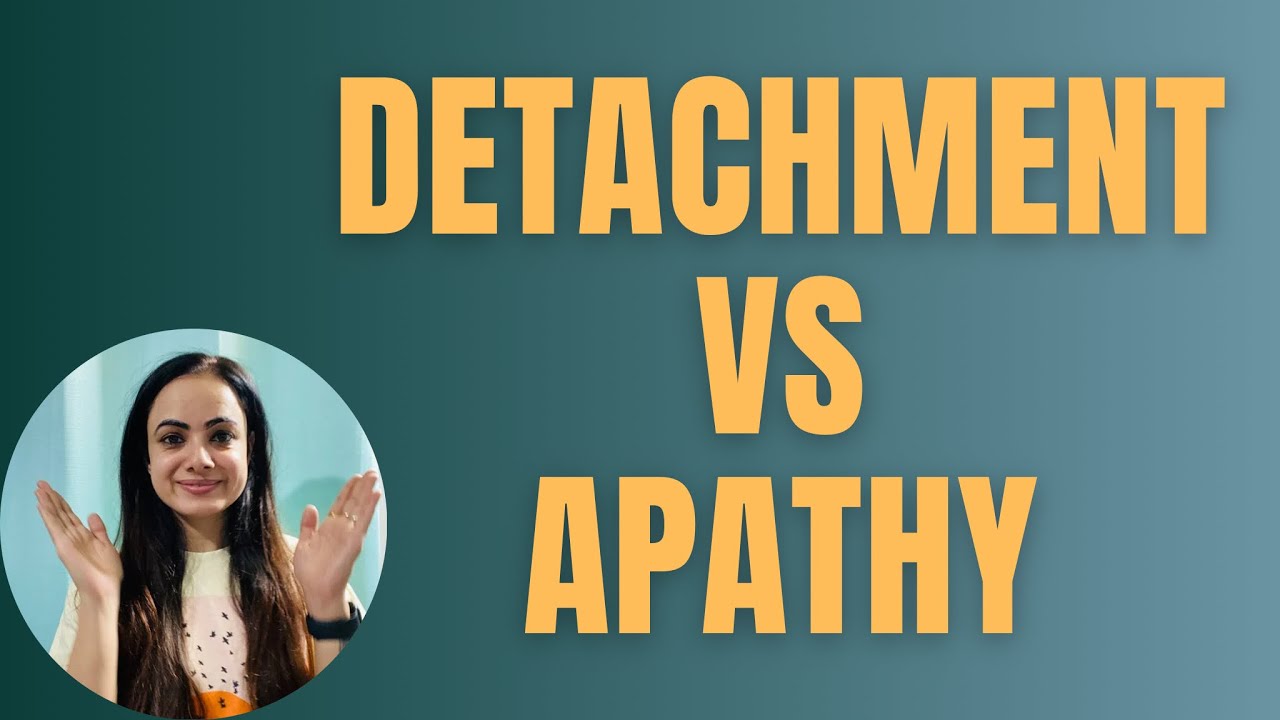 Detachment vs Apathy - YouTube