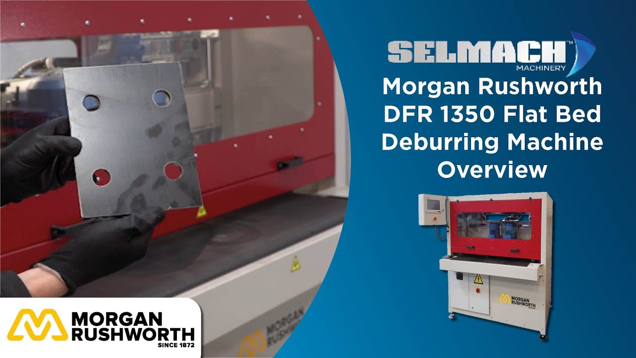 Morgan Rushworth DFR 1350 Flat Bed Deburring Machine Overview - YouTube