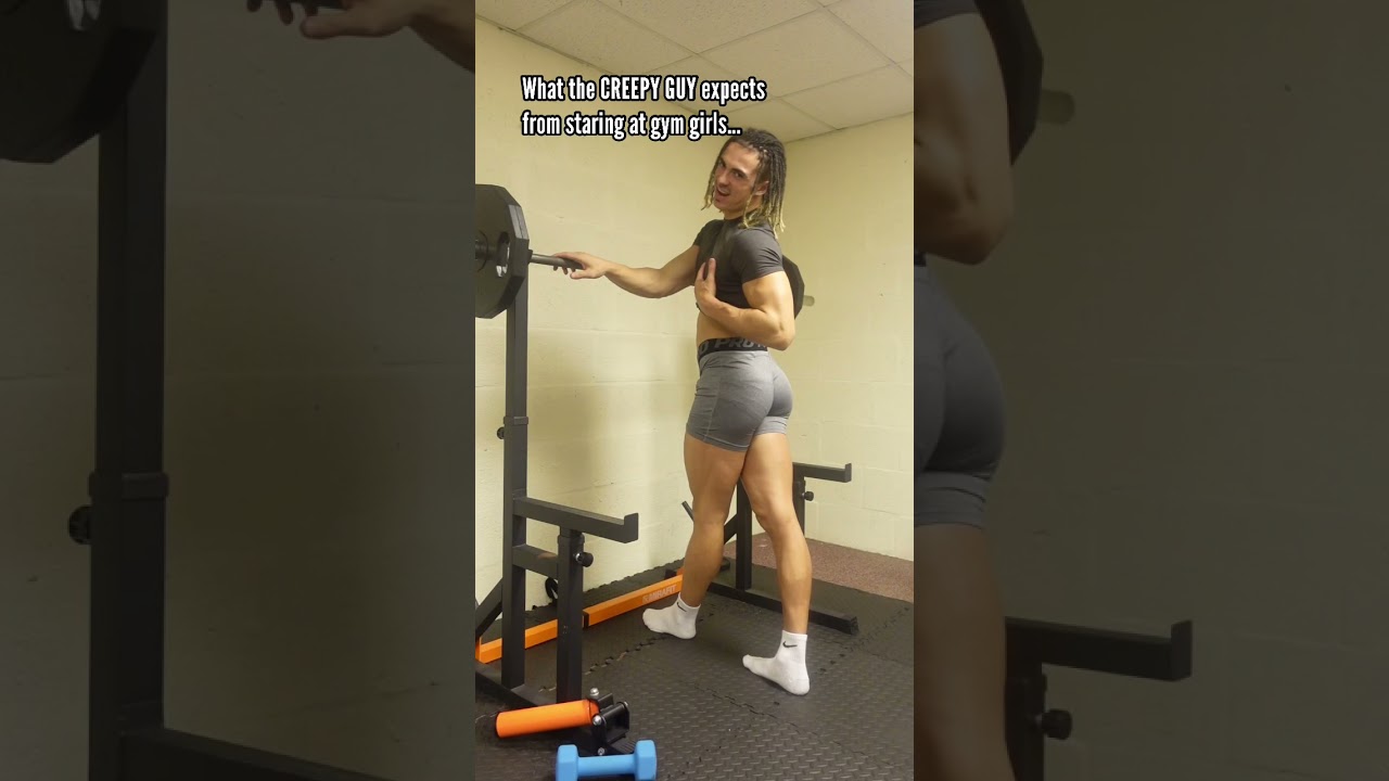 What The Creepy Gym Guy Expects… Youtube