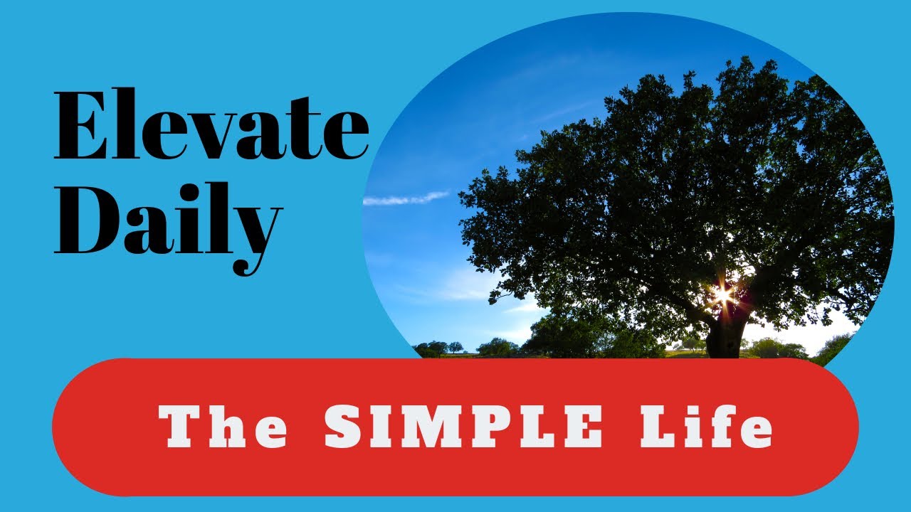 Elevate Daily 12: The simple life - YouTube