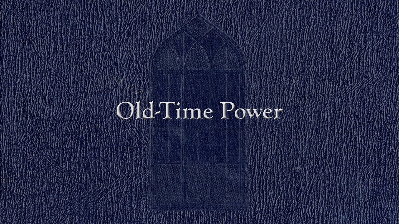Old Time Power (Weekly Hymn Project) - YouTube