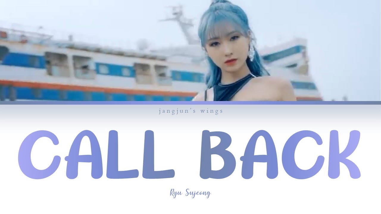 RYU SUJEONG (류수정) - CALL BACK [Han/Rom/Eng] Color Coded Lyrics - YouTube