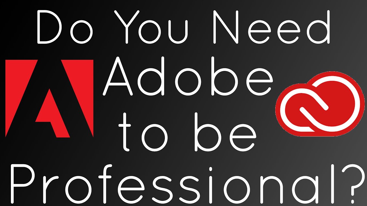 Do You Need Adobe To Be A Professional YouTube do-you-need-adobe-to-be-a-professional-youtube