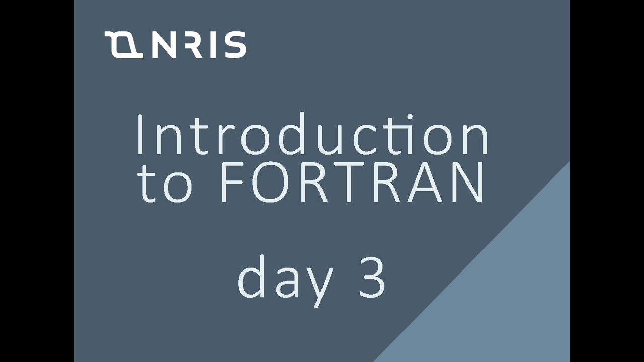 NRIS introduction to FORTRAN series, Day 3 - YouTube
