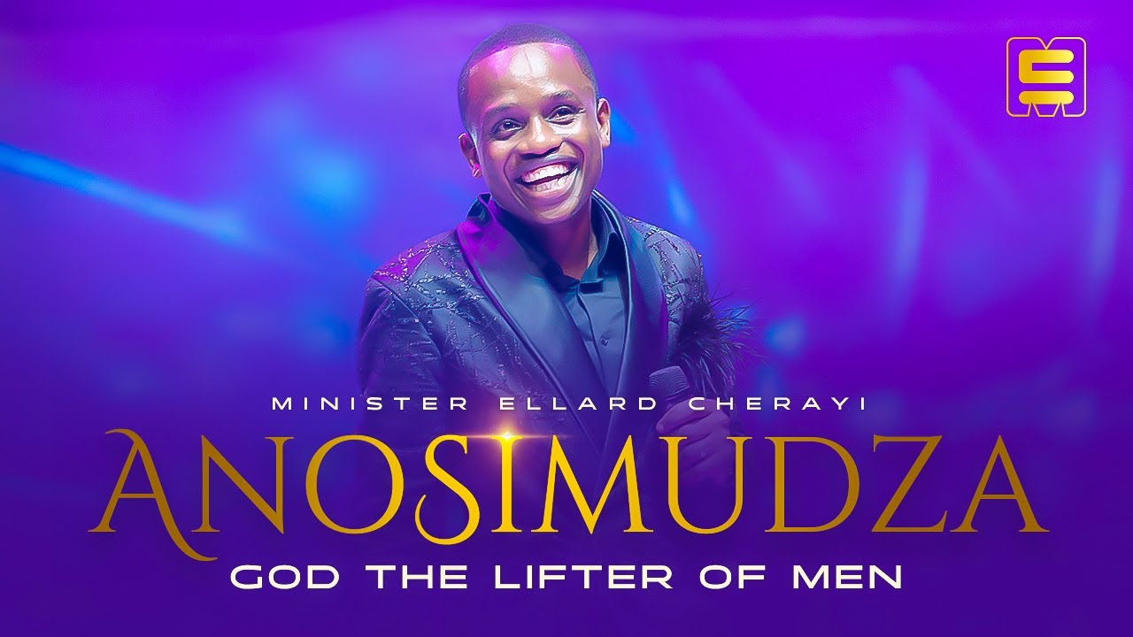 ANOSIMUDZA / GOD THE LIFTER OF MEN - Minister Ellard Cherayi (Live ...