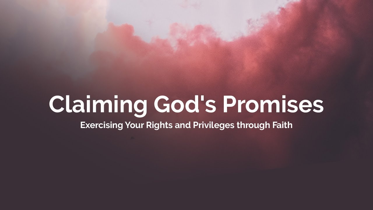 Claiming God's Promises: Exercising Your Rights and Privileges through ...