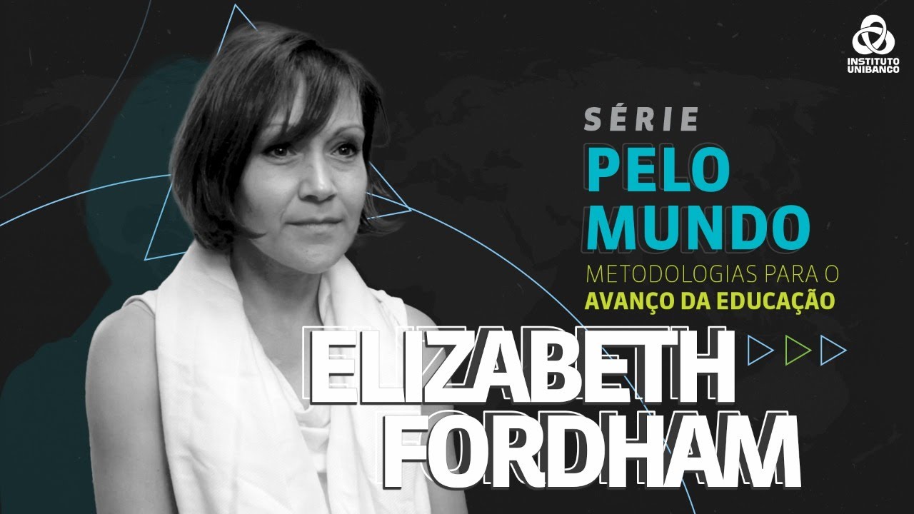 Elizabeth Fordham | Reforma do Ensino Médio | Pelo Mundo | Instituto ...