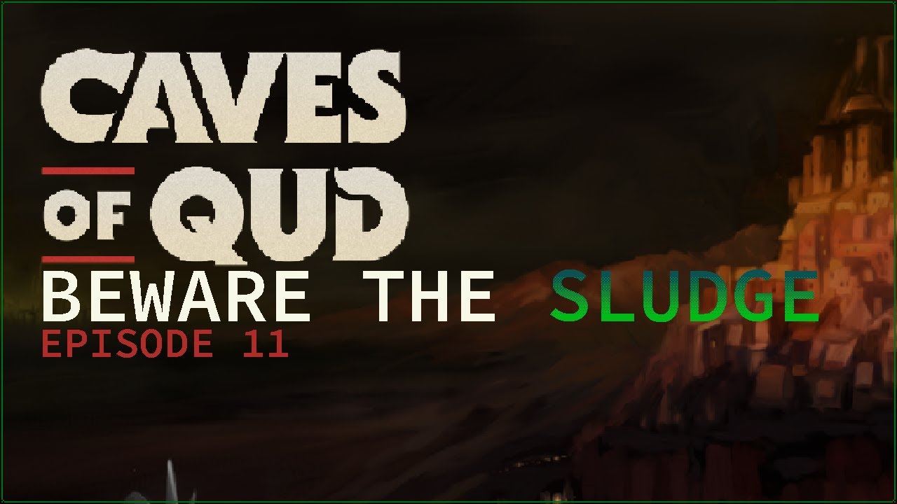 Beware the Sludge! Caves of Qud ¦ Episode 11 - YouTube