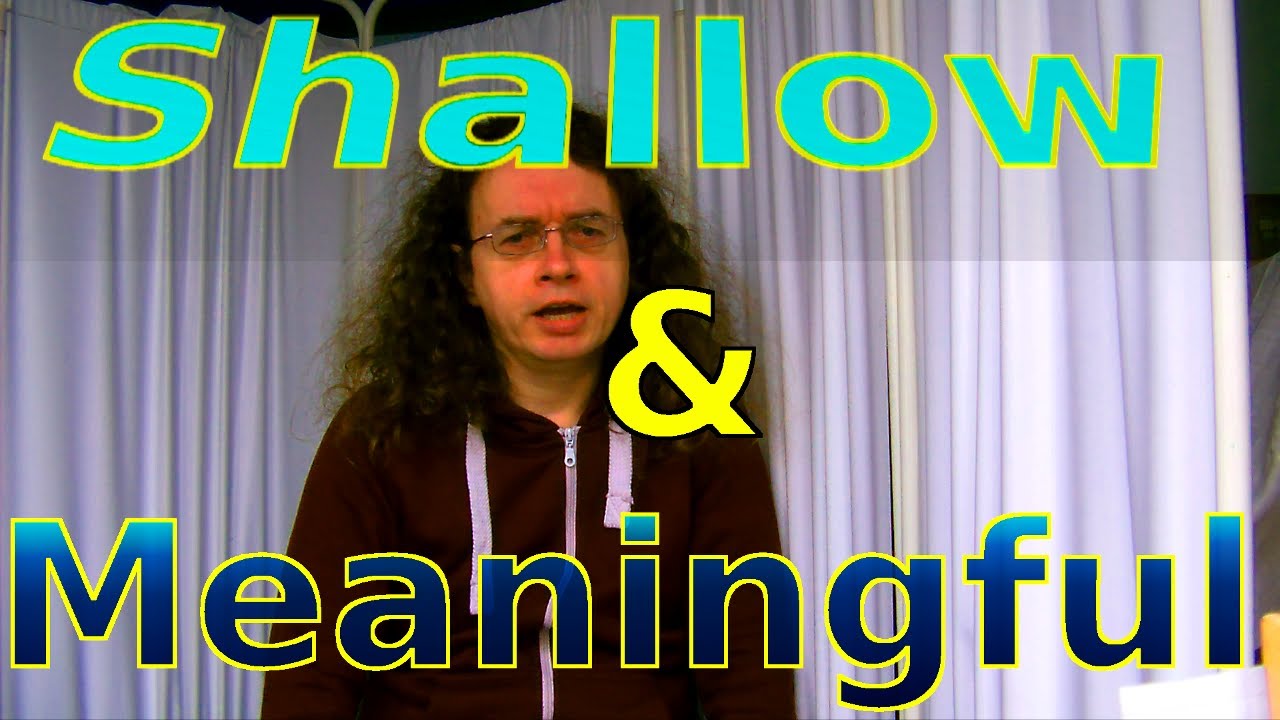 Shallow And Meaningful - YouTube