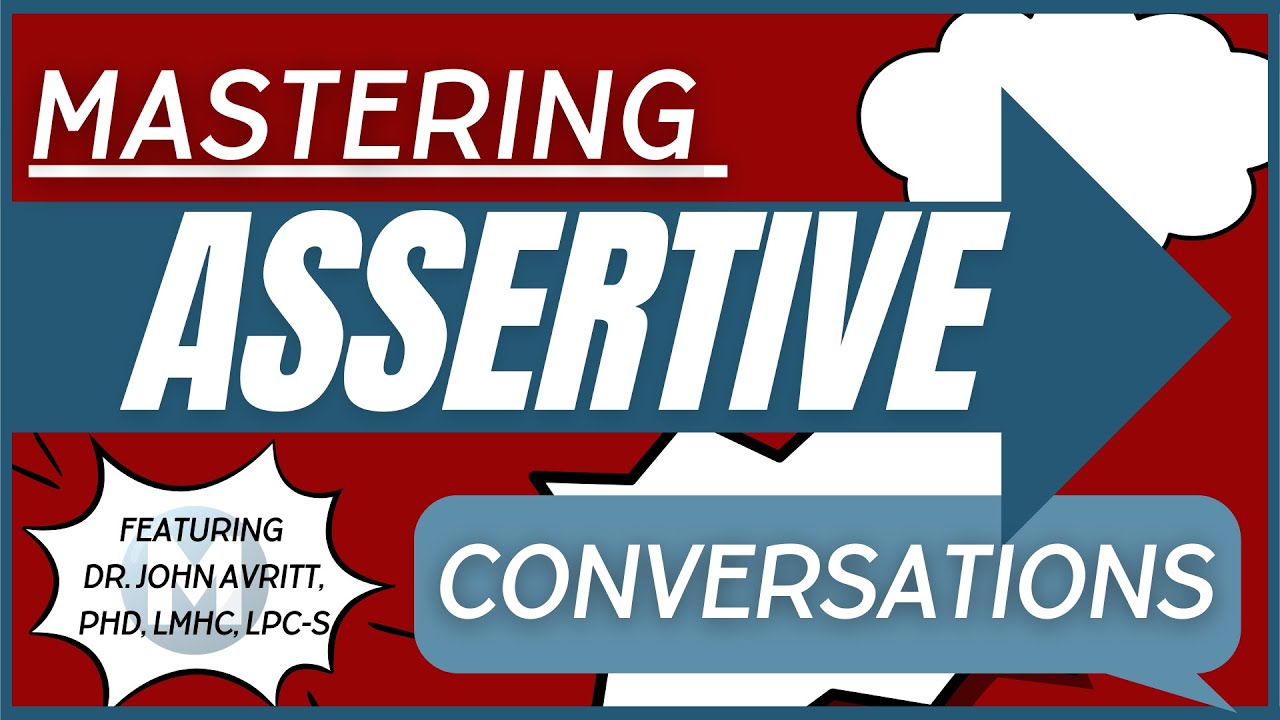 Mastering ASSERTIVE Conversations Ft. Dr. John Avritt, PhD, LMHC, LPC-S ...