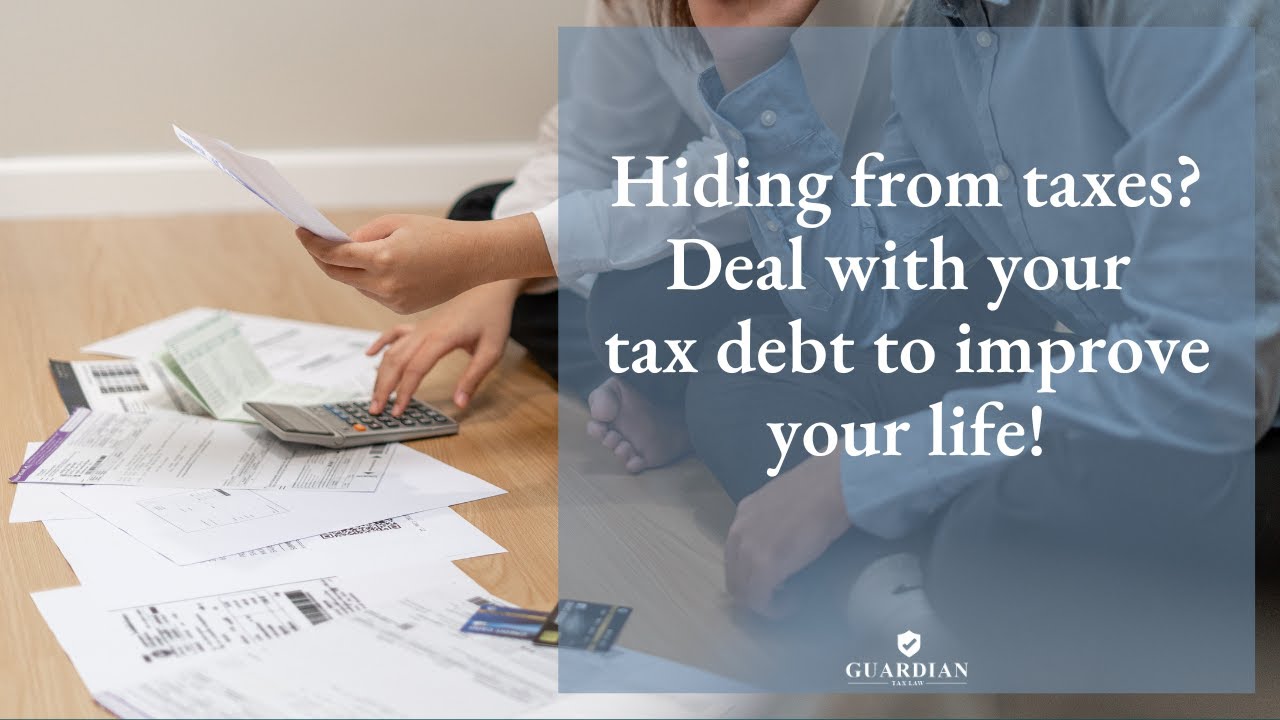 Hiding from taxes? Deal with your tax debt to improve your life! - YouTube