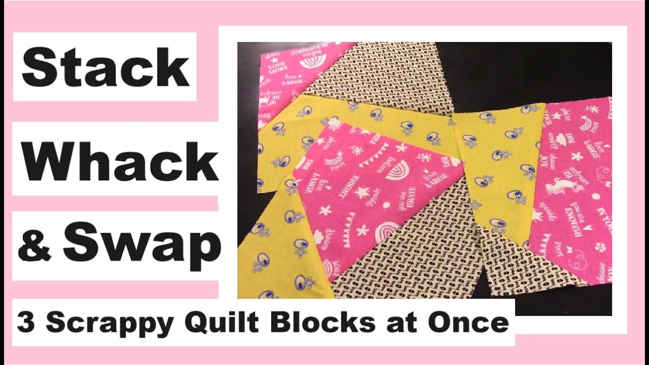 Stack, Whack & Swap - 3 Scrappy Quilt Blocks at Once - YouTube